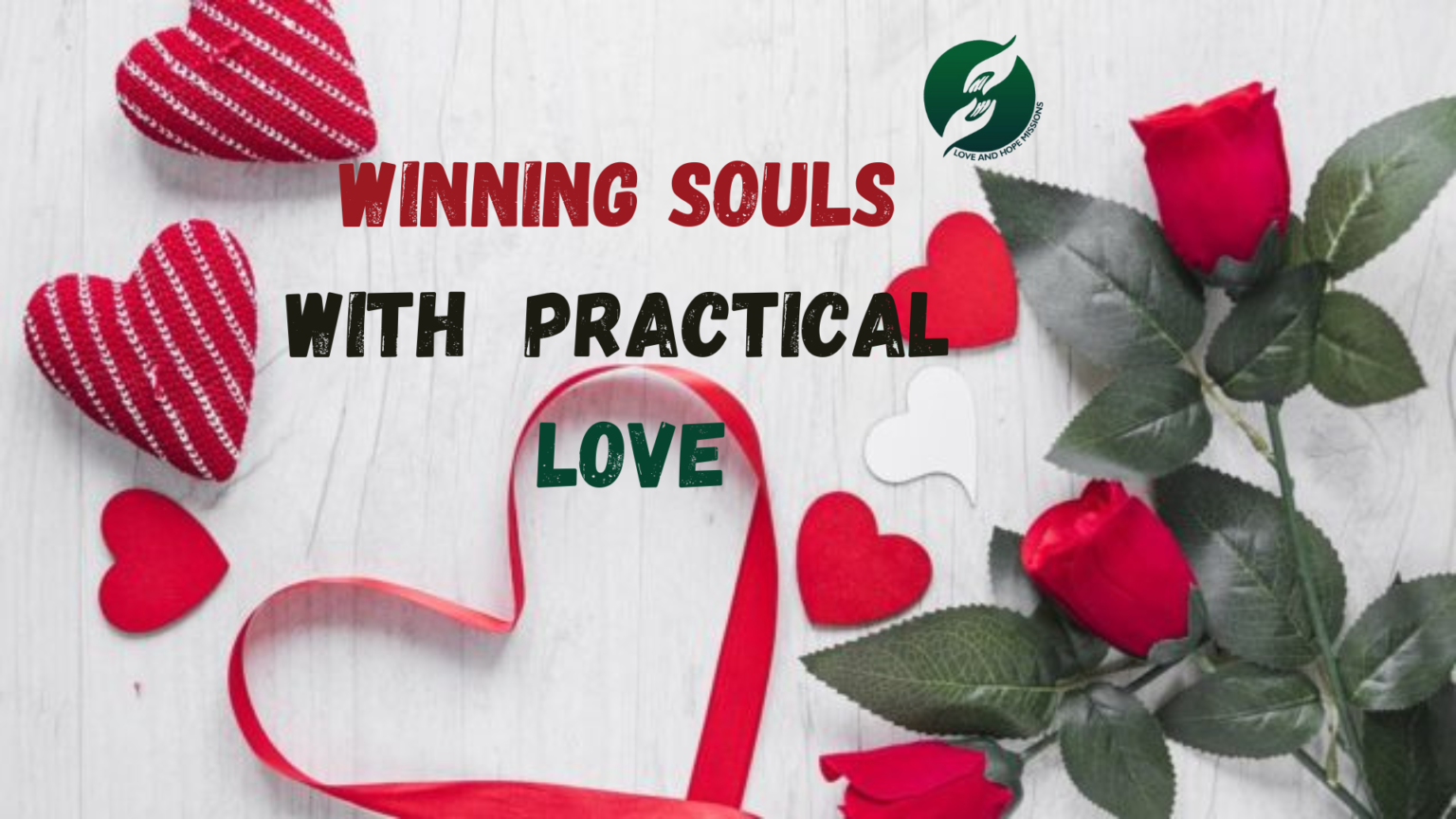 WINNING SOULS WITH PRACTICAL LOVE – Helps For All International Foundation